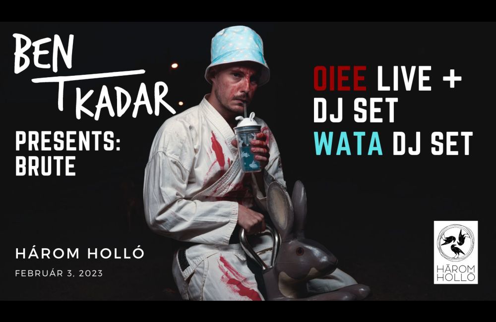 Tixa // Ben T Kadar ‘Brute’ LEMEZBEMUTATÓ X OIEE X Wata // Három Holló